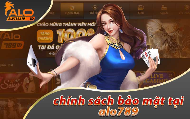 Chính Sách Bảo Mật Được Alo789 Áp Dụng - Bảo Vệ Thông Tin